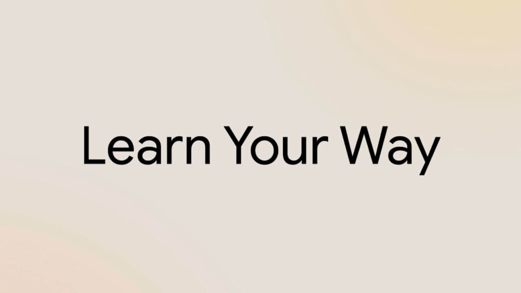 Google実験的教育ツール「Learn Your Way」発表 – Jetstream